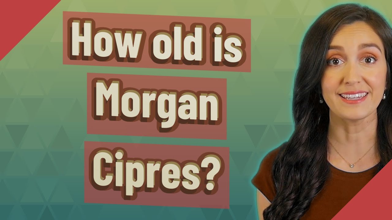 How old is Morgan Cipres? - YouTube