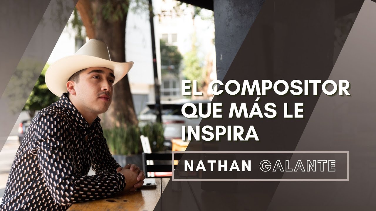 El compositor que más inspira a Nathan Galante - YouTube