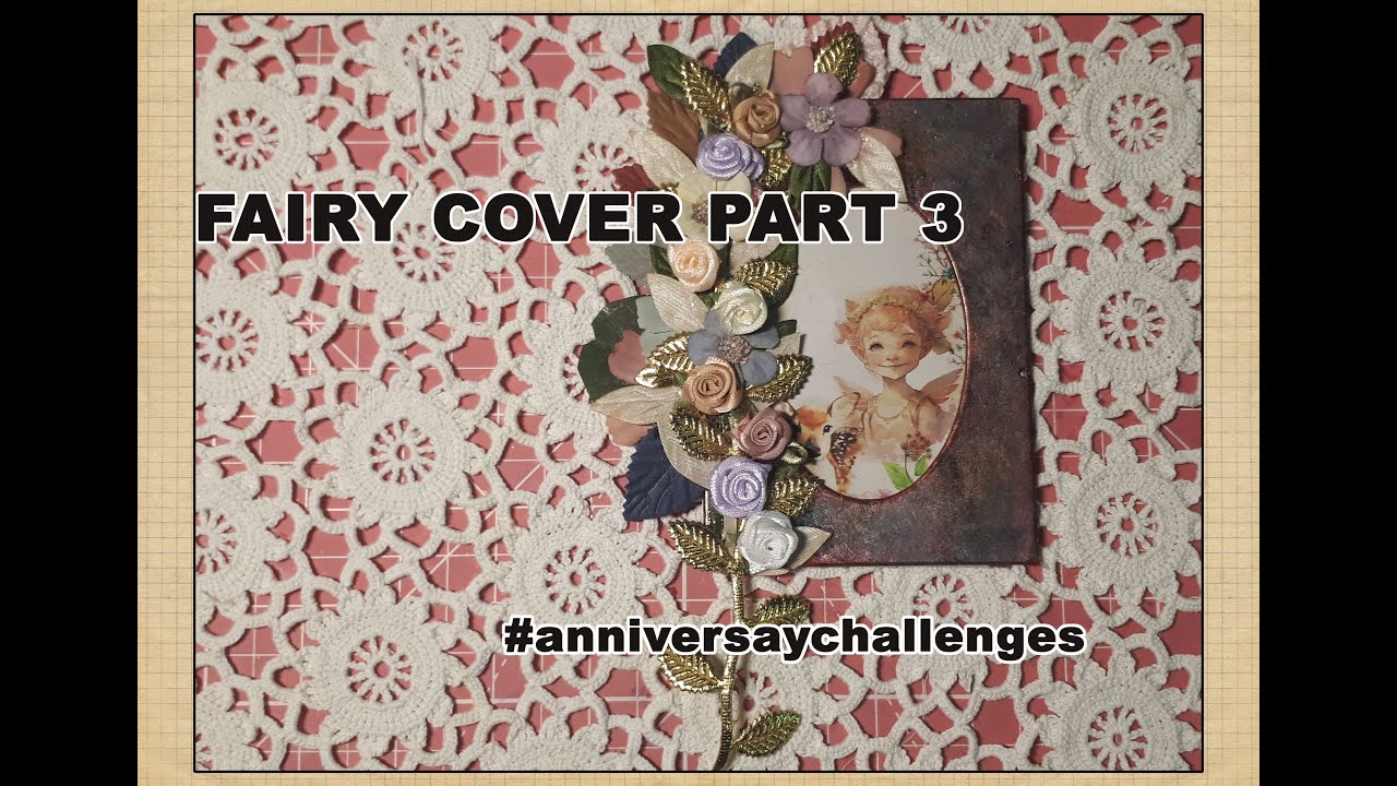 #anniversarychallenges FAIRY JOURNAL COVER PART 3 - YouTube