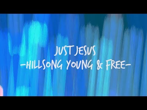 New!! Just Jesus-Hillsong Young and Free- Video Lyrics - YouTube