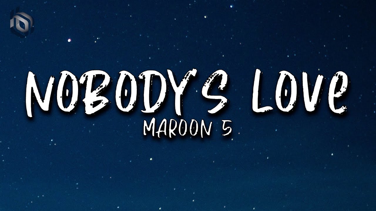 Nobody''s Love - Maroon 5 (Lyrics) - YouTube
