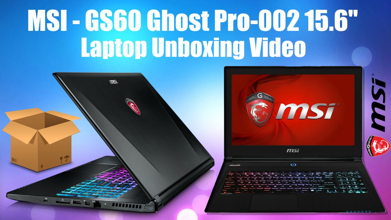 MSI - GS60 Ghost Pro-002 15.6" Laptop Unboxing Video - YouTube