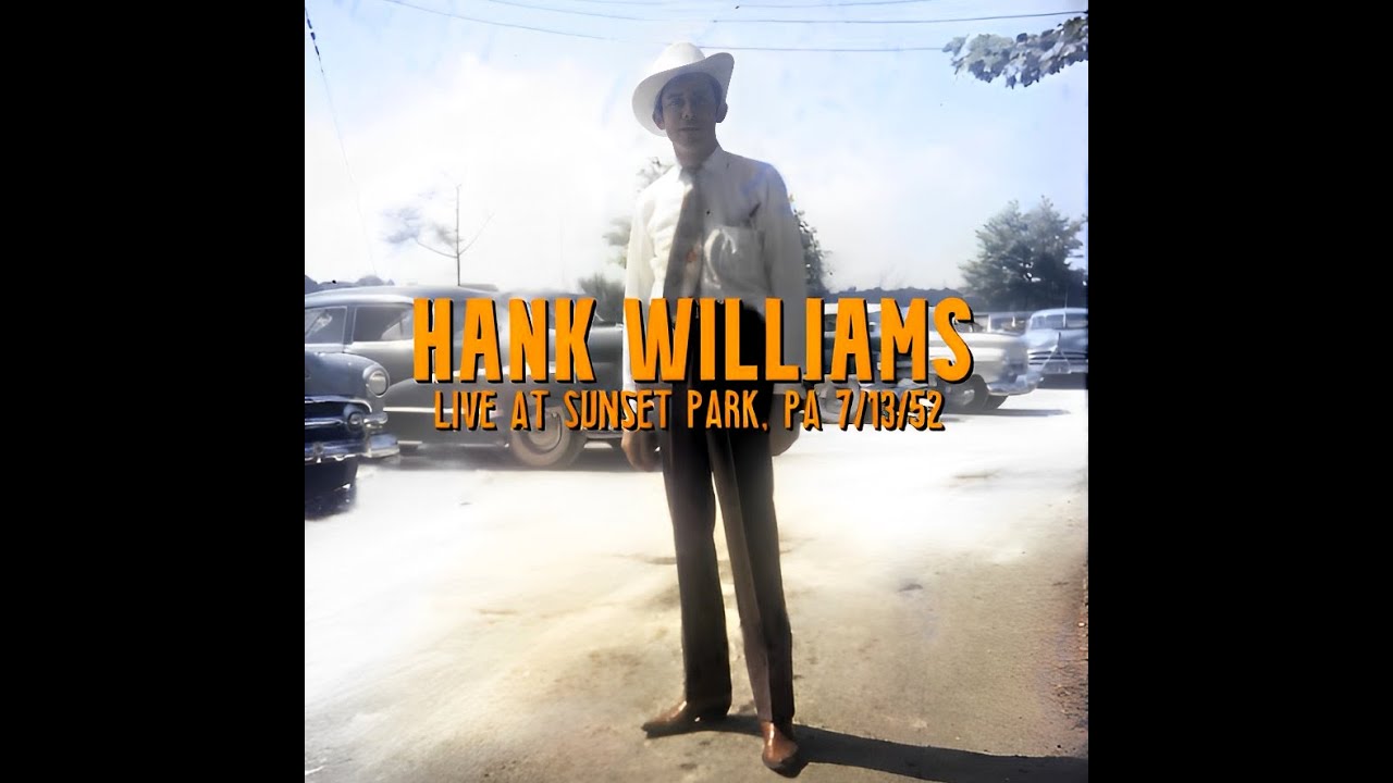 Hank Williams Live - July 13th, 1952, Sunset Park, PA. (Enhanced Audio ...