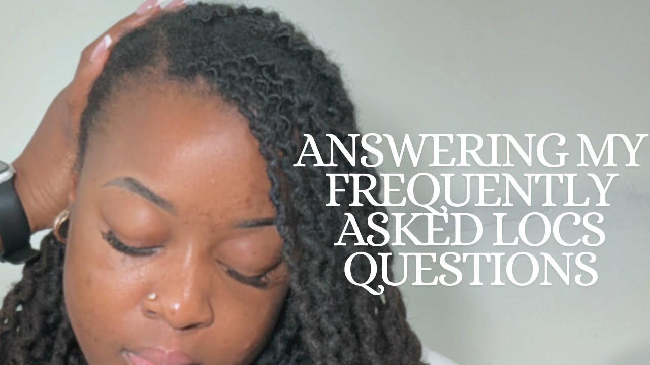 ANSWERING MY FREQUENTLY ASKED LOC QUESTIONS ( HAIRSTYLE TAKE DOWN ...