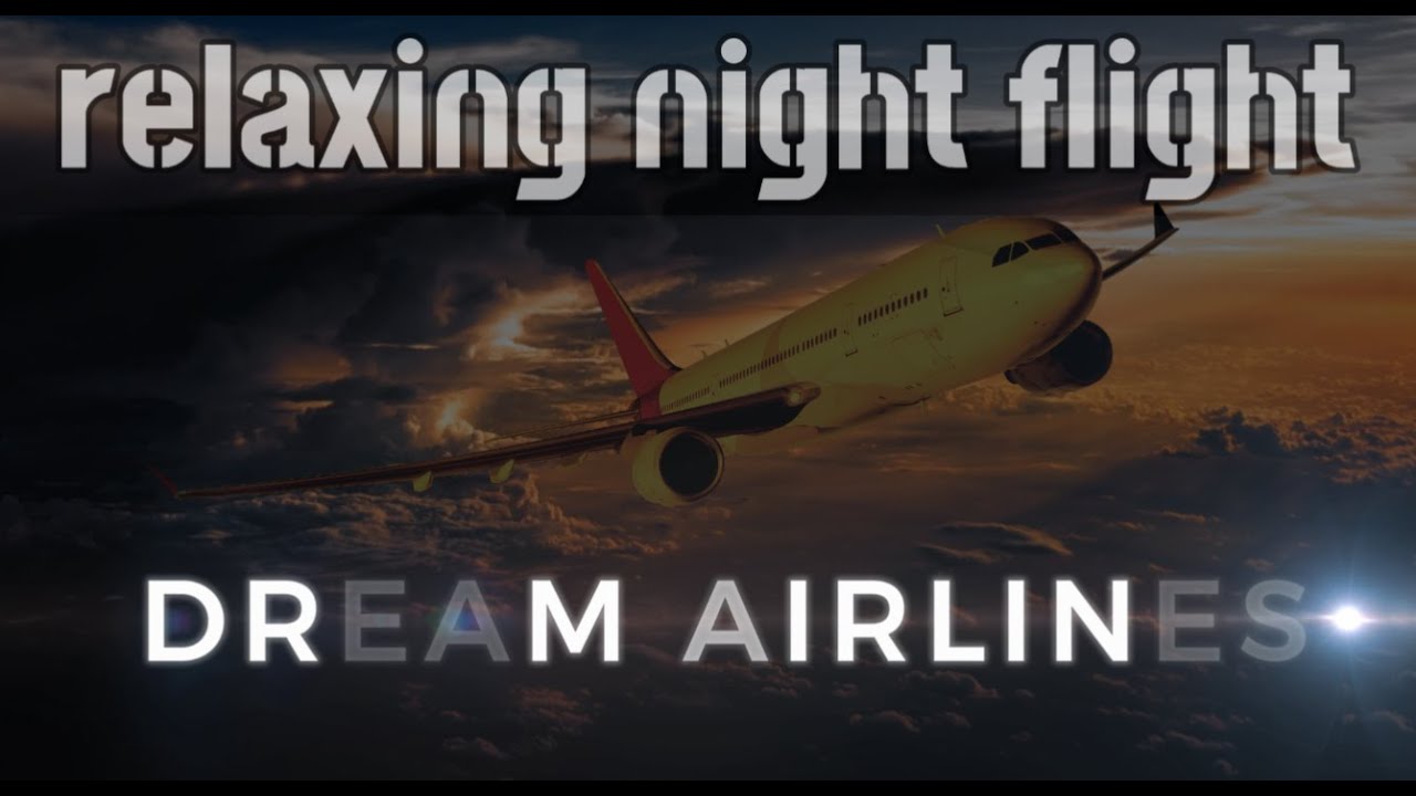 Dream Airlines - Calm relaxing flight - calm winds clear sky's - YouTube