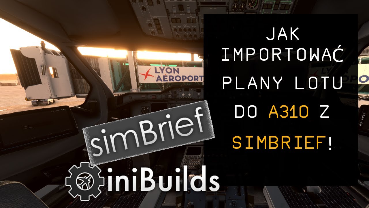 JAK ZAIMPORTOWAĆ PLAN LOTU Z SIMBRIEF DO A310 | INIBUILDS | MFS2020 ...
