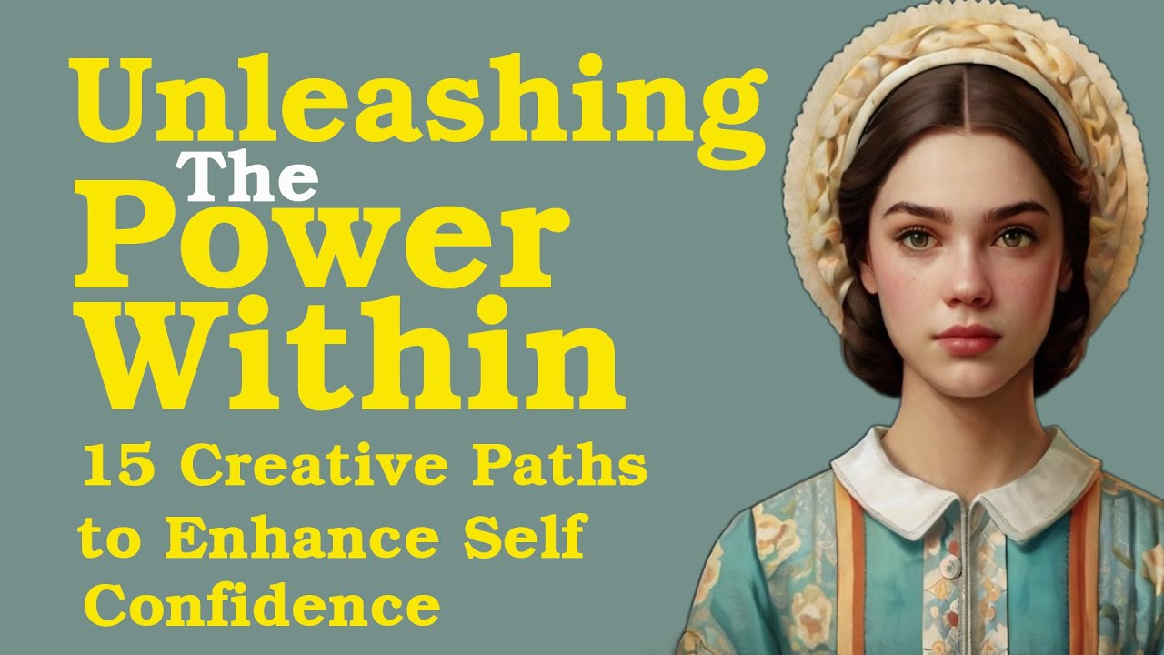 Unleashing the Power Within 15 Creative Paths to Enhance Self ...