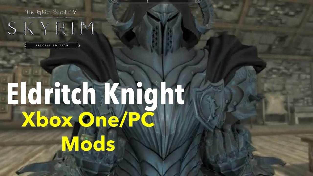 Eldritch Knight Skyrim SE Xbox One/PC Mods - YouTube