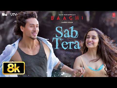 Baaghi: Sab Tera 8K Video Song | Tiger Shroff, Shraddha Kapoor | Amaal Mallik | Armaan Malik