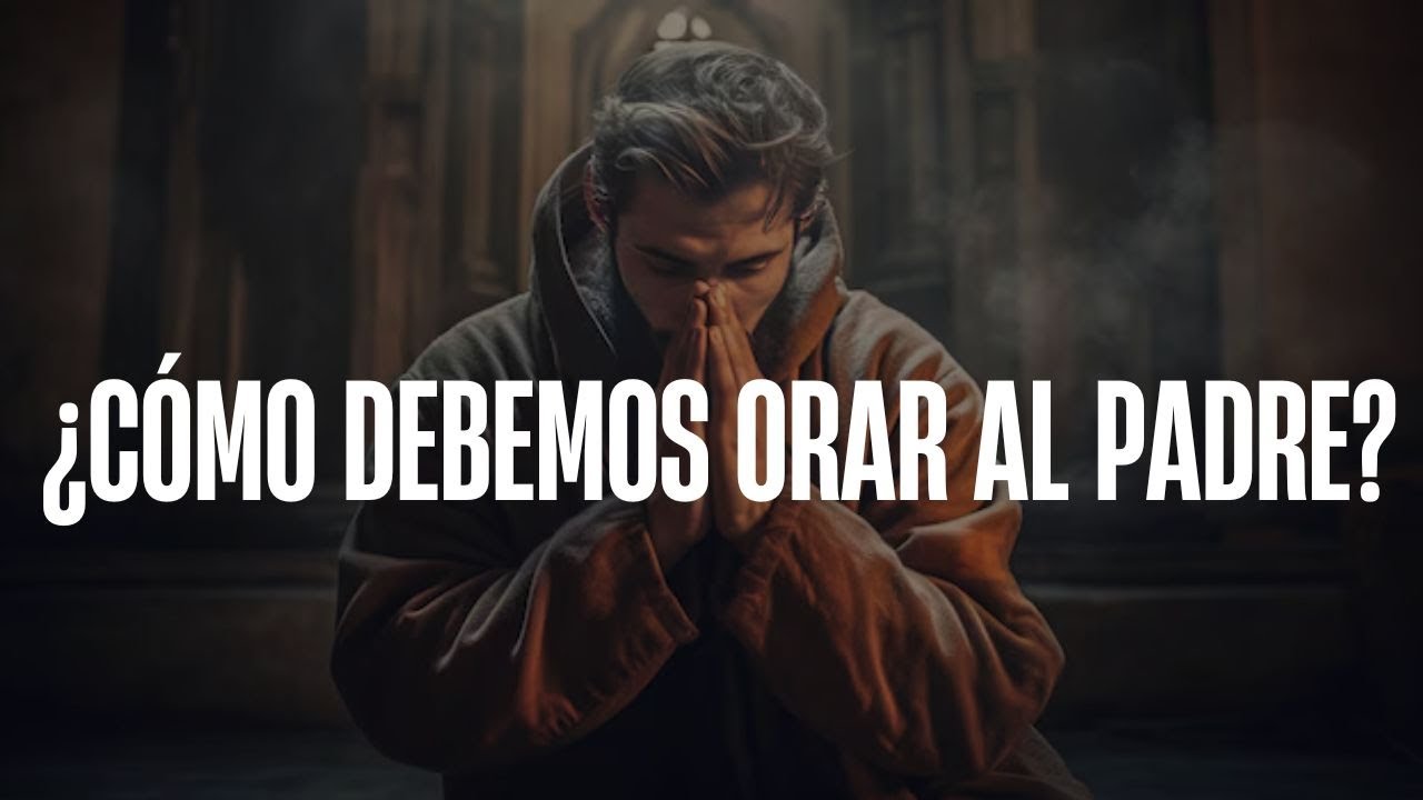 ¿Cómo Debemos Orar al Padre? - Juan Manuel Vaz - YouTube