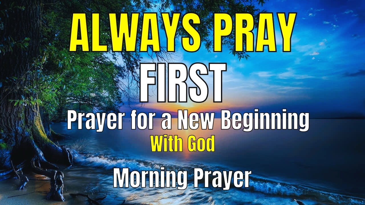 Prayer for a New Beginning With God | Morning Prayer - YouTube