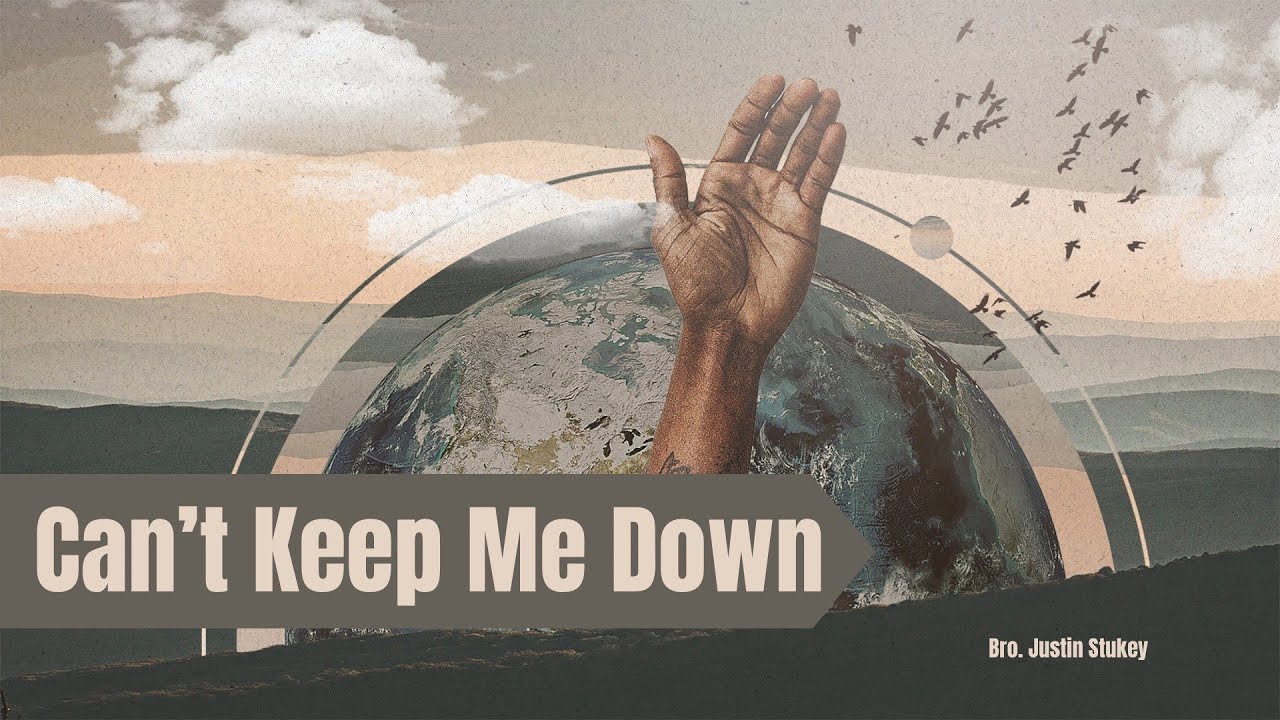 CAN'T KEEP ME DOWN // Brother Justin Stukey - YouTube