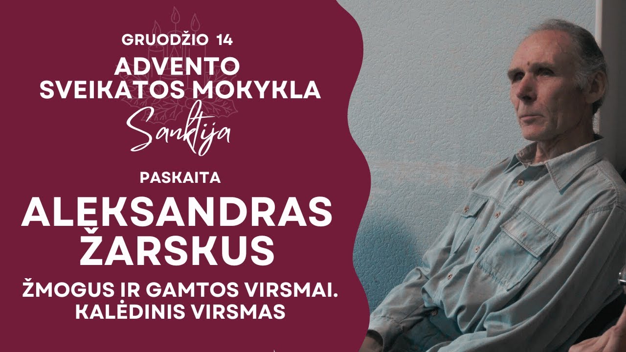 Sveikatos mokykla SANKTIJA. Aleksandras Žarskus: "Žmogus ir gamtos ...