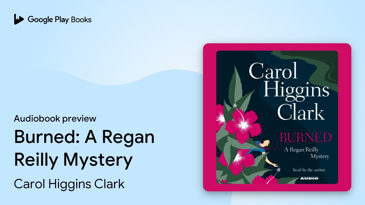 Burned: A Regan Reilly Mystery by Carol Higgins Clark · Audiobook ...