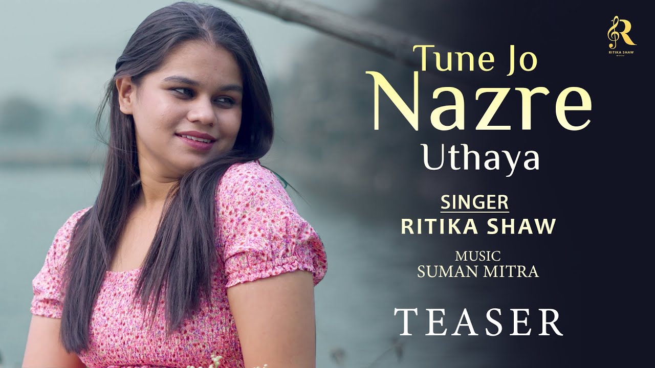 Tune Jo Nazre Uthaya - Official Teaser | Hindi Song | Ritika Shaw | Suman Mitra - YouTube