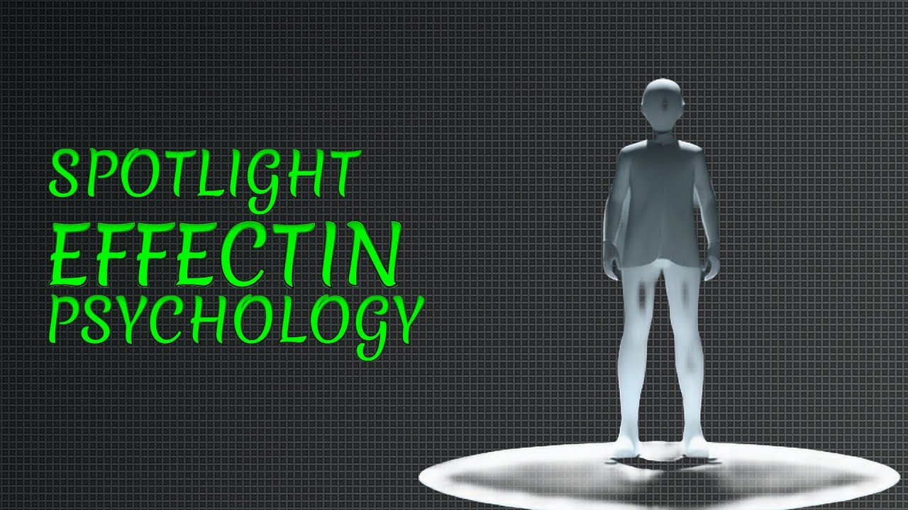 Understanding the Spotlight Effect in Psychology - YouTube