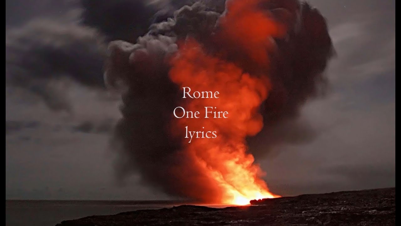 Rome - One Fire (lyrics) - YouTube