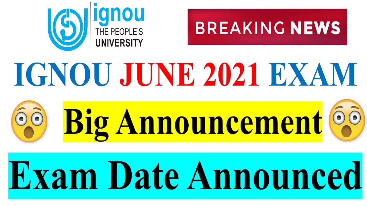 [Breaking News ] IGNOU JUNE 2021 EXAM Date Announced || Big ...