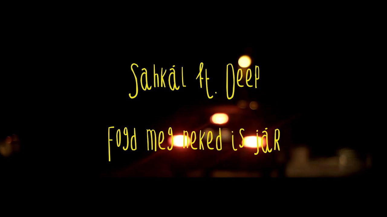 Sahkál ft. Deep - Fogd Meg Neked Is Jár (Official Visual) - YouTube