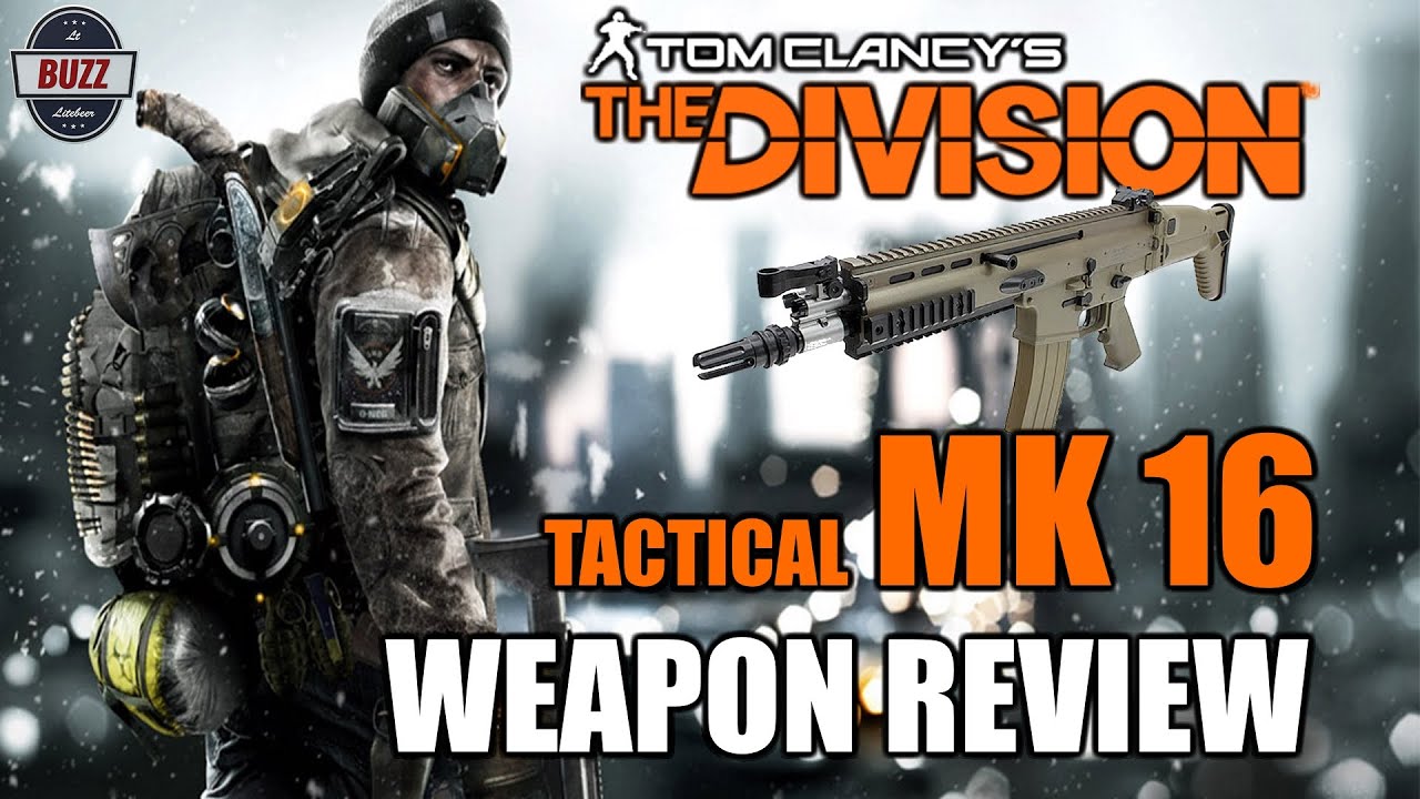 TACTICAL MK 16 Assault Rifle Weapon Review - Tom Clancy's The Division ...