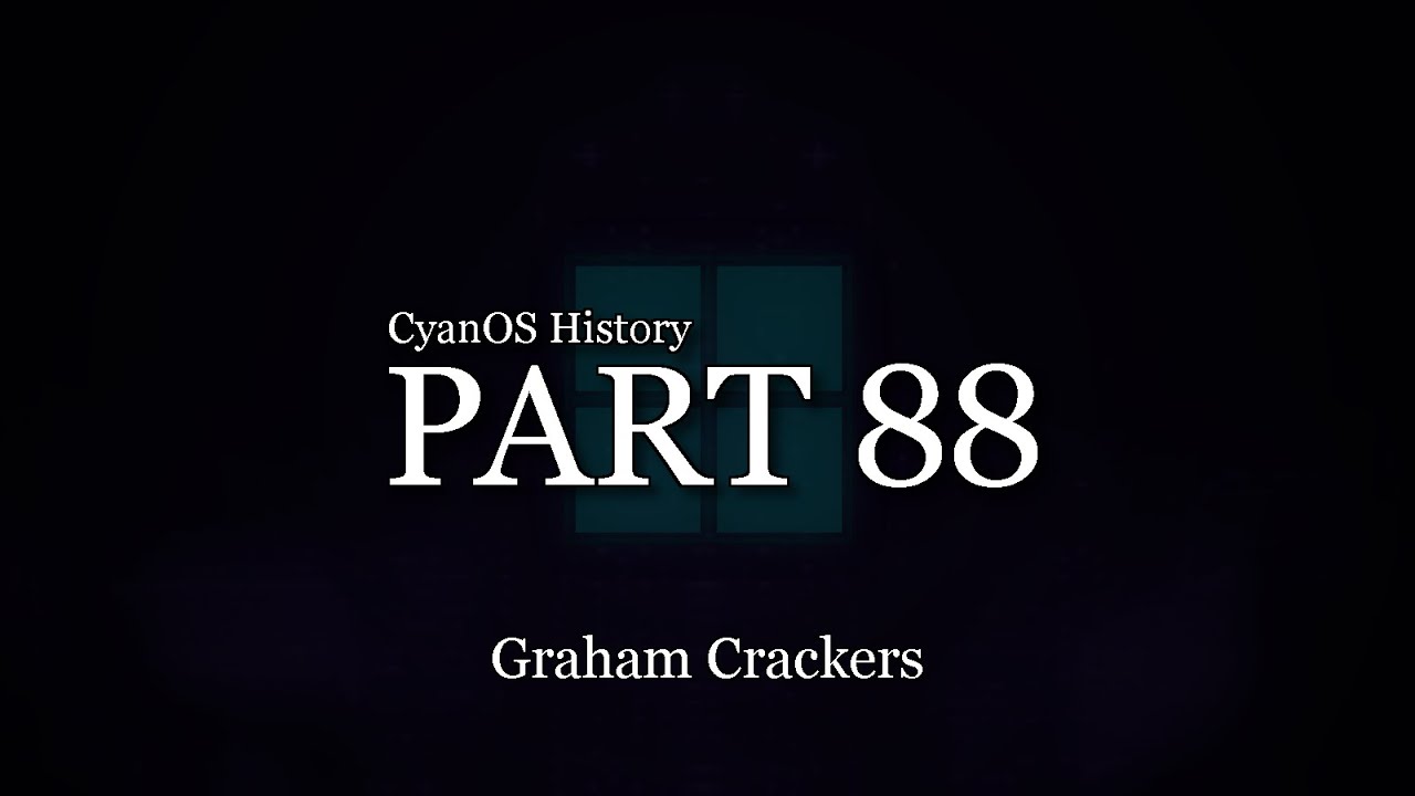 CyanOS History: PART 88 - Graham Crackers - YouTube