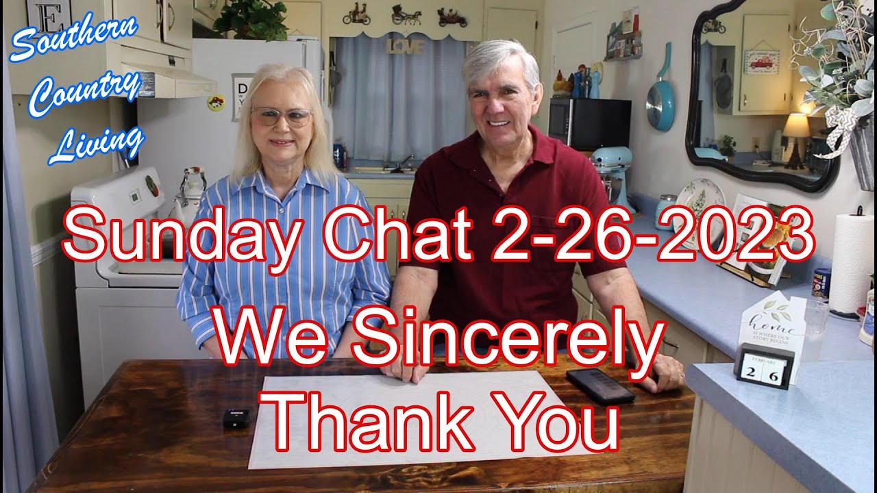 Sunday Chat 2-26-2023 -- We Sincerely Thank You - YouTube