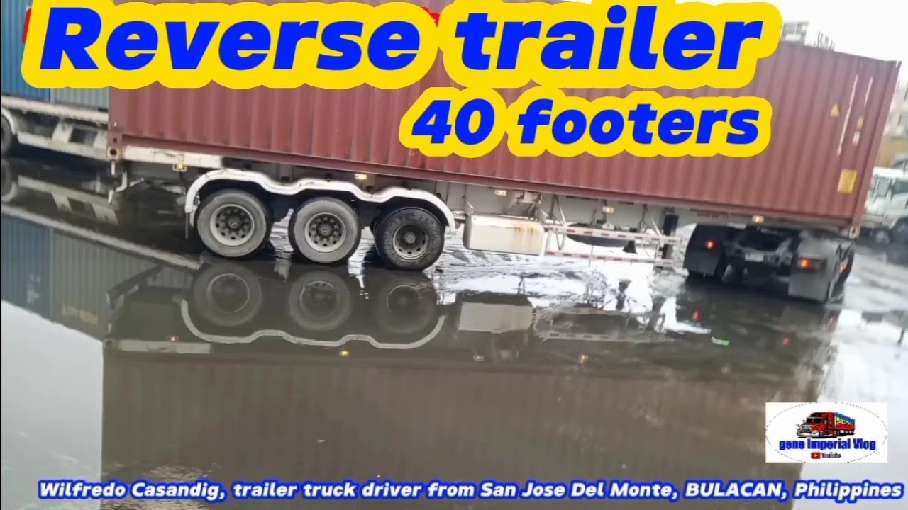 reverse trailer truck 40 footers, Wilfredo Casandig trailer truck driver at ADNI TRUCKING Grahe ...