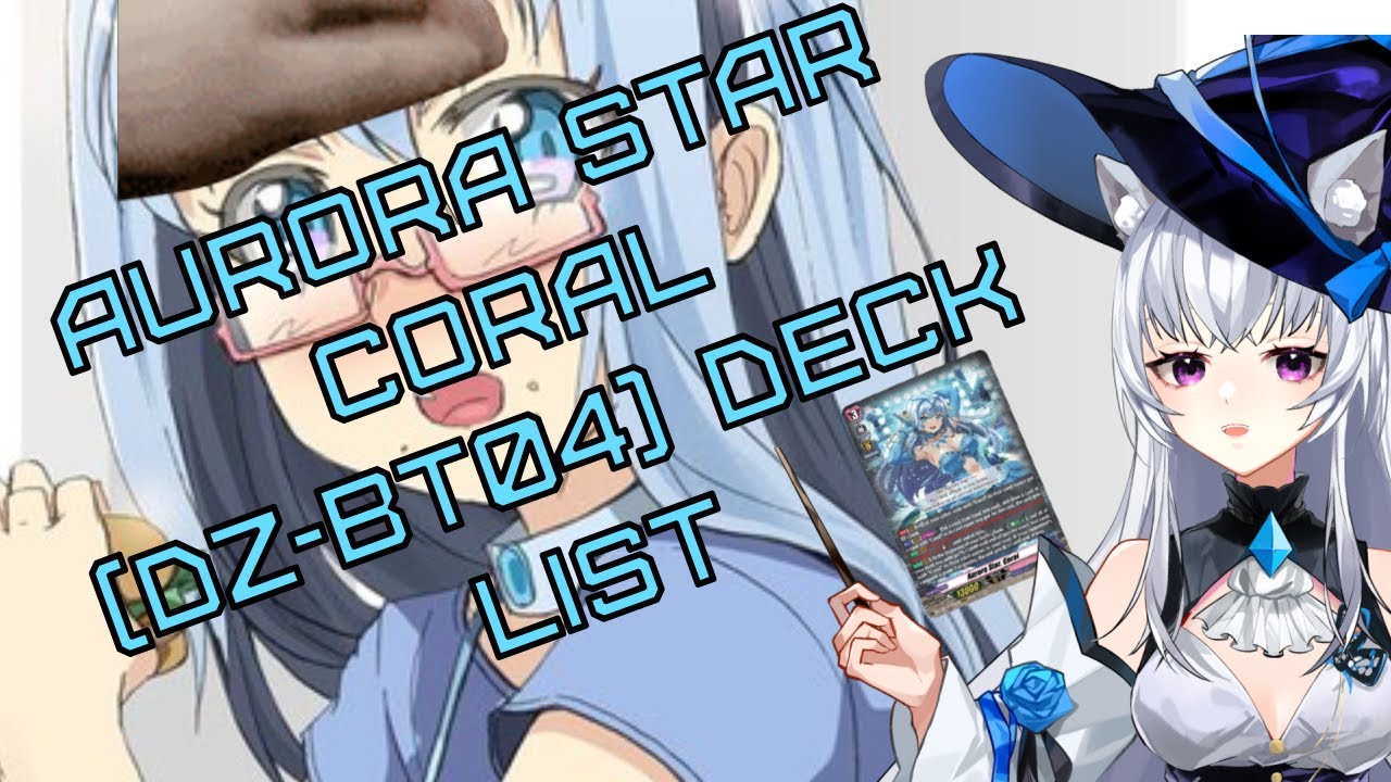 [Cardfight Vanguard] Aurora Star Coral Deck PROFILE (Standard 2025 ...