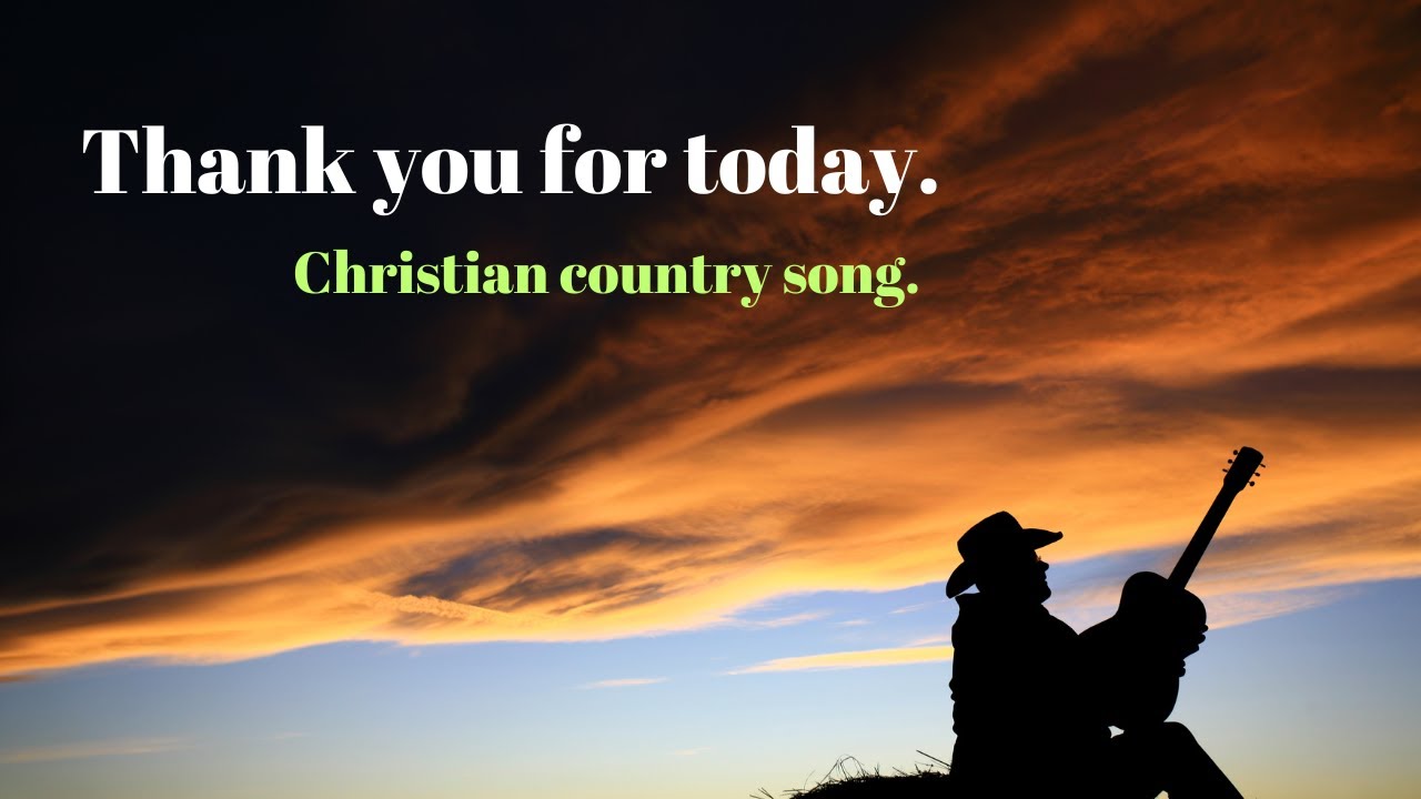 "Thank You for Today | Uplifting Country Christian Song of Gratitude to ...