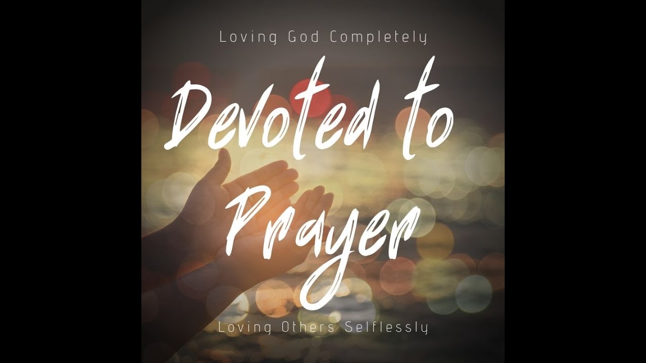 Devoted to Prayer: Wk. 1 (10:30 service) - YouTube