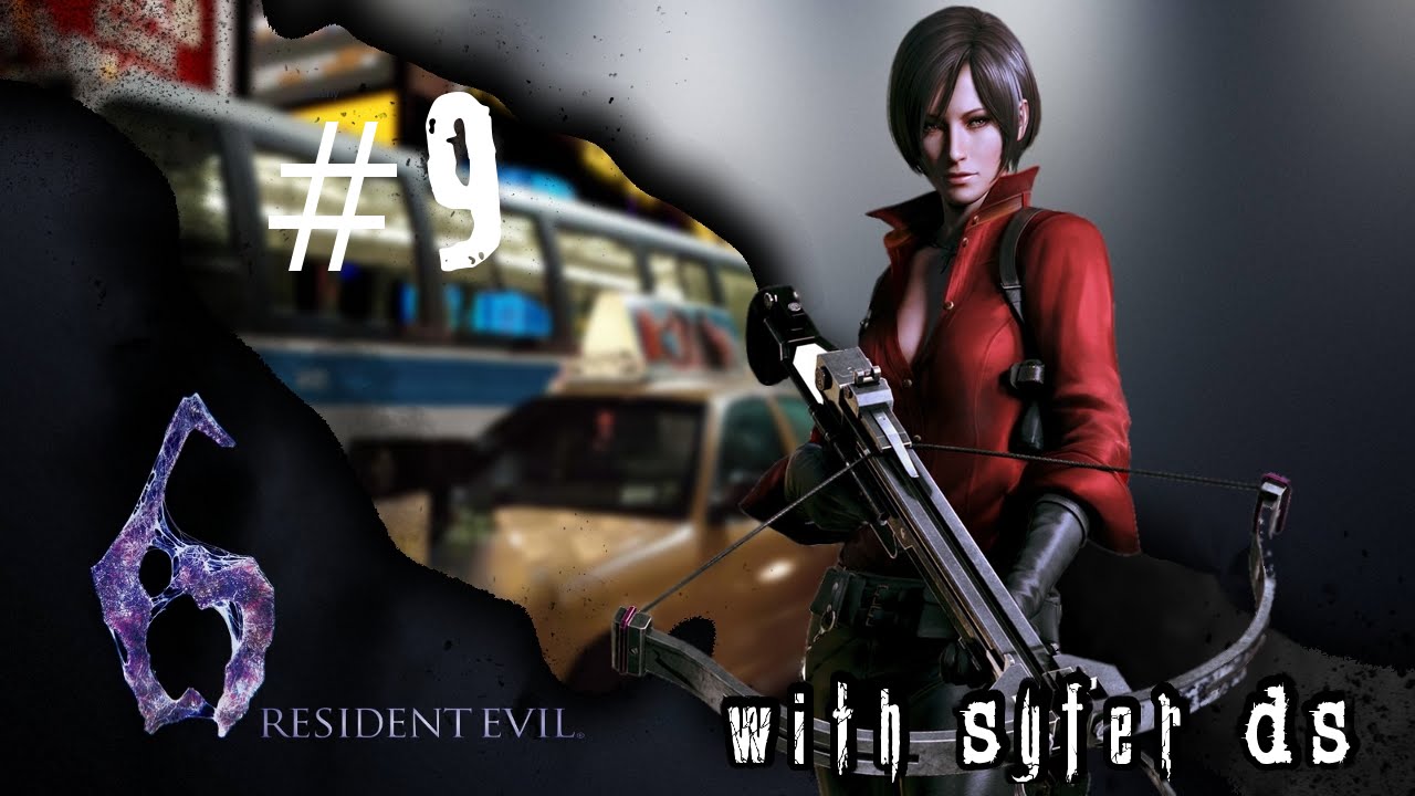 [9] Resident Evil 6 w/ Syfer ★ Ada & Agent ★ Chapter 4 (1 of 2) - YouTube