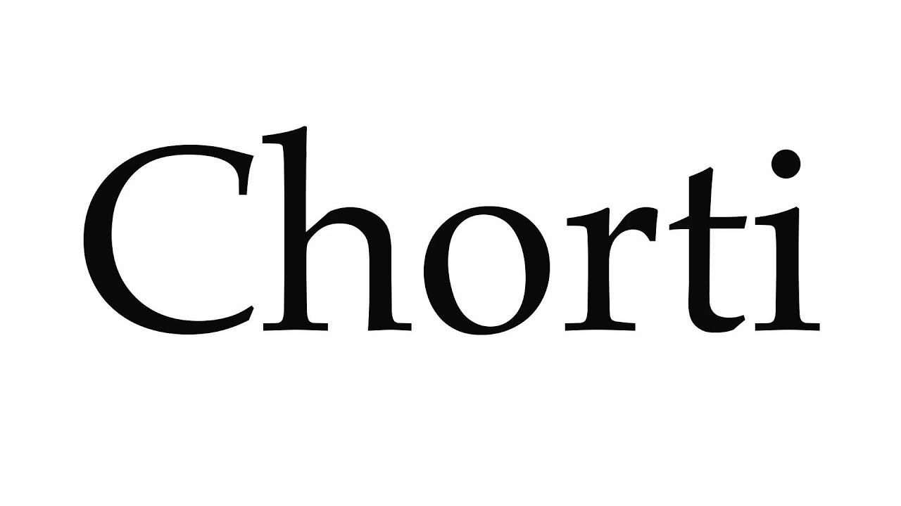 How to Pronounce Chorti - YouTube