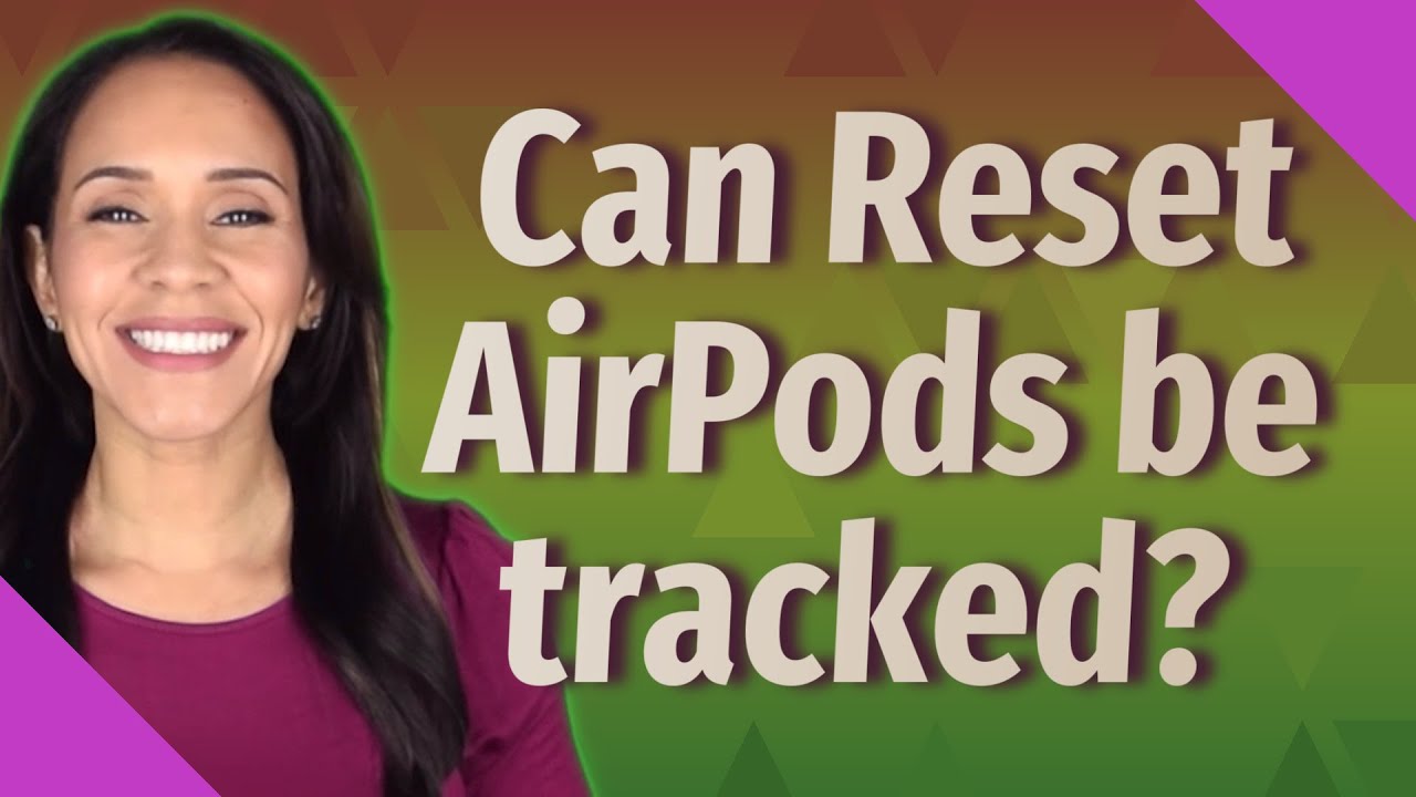 Can Reset AirPods Be Tracked YouTube can-reset-airpods-be-tracked-youtube