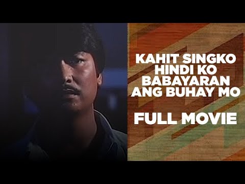 KAHIT SINGKO HINDI KO BABAYARAN ANG BUHAY MO: Lito Lapid, Tony Ferrer & Alma Moreno | Full Movie