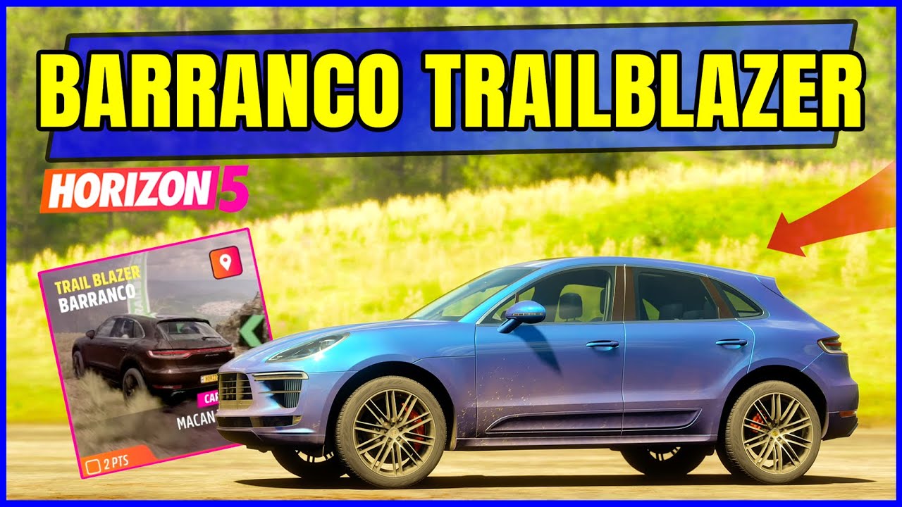 BARRANCO Trail Blazer using B700 MACAN TURBO - FH5 Guide - YouTube