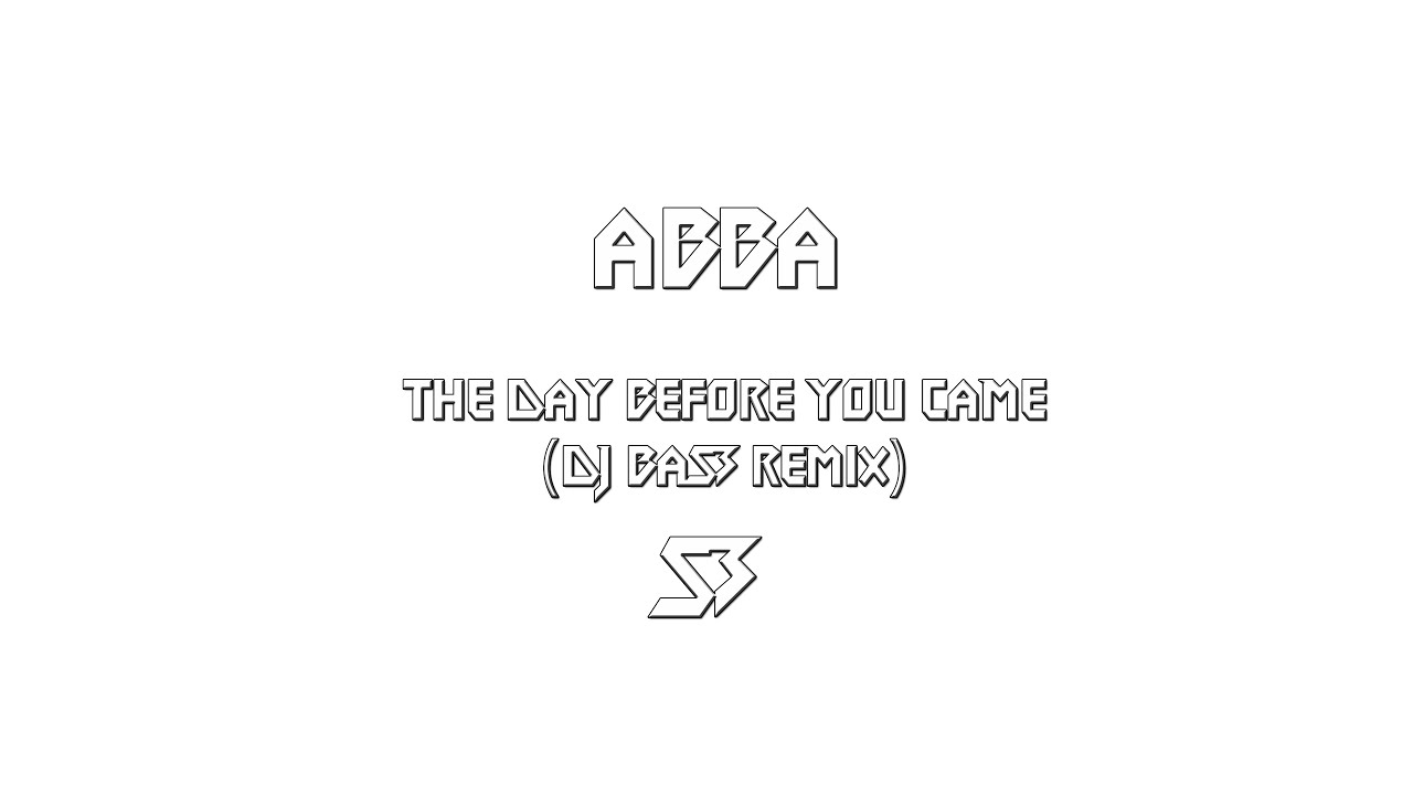 ABBA - The Day Before You Came (DJ BaS3 Remix) - YouTube