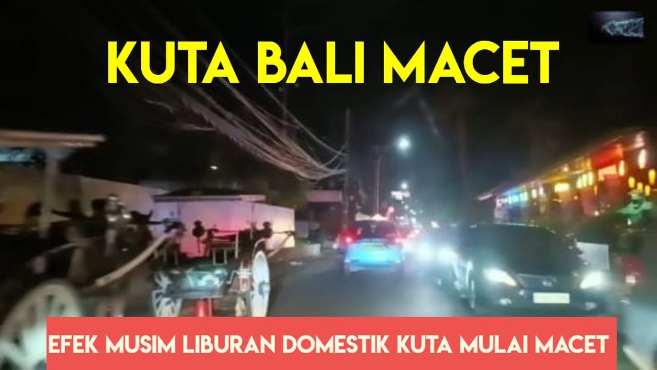 KUTA SUDAH MULAI MACET EFEK LIBURAN DOMESTIK - YouTube