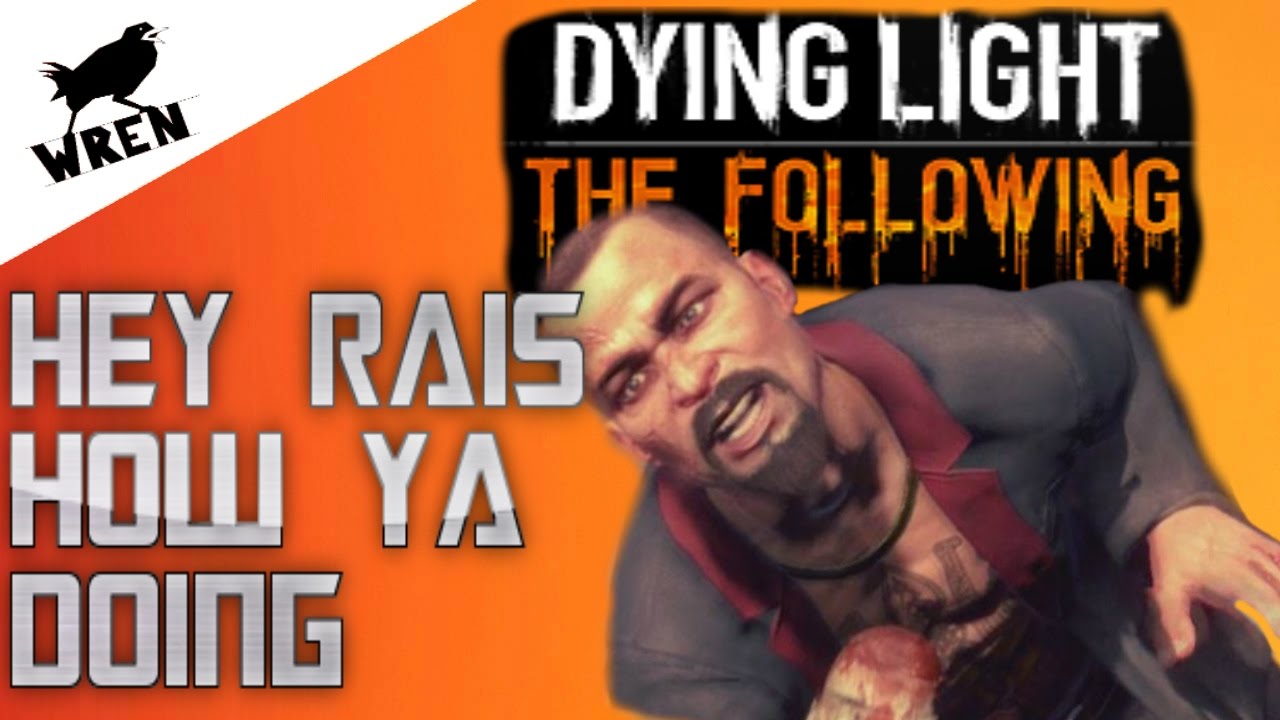 HEY RAIS - Dying Light The Following Co-op Gameplay (Funny moments ...