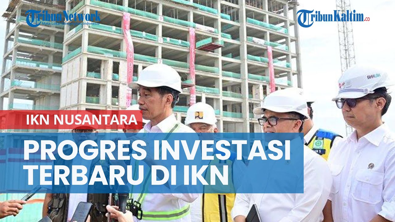 Progres Investasi Terbaru di IKN Nusantara - YouTube