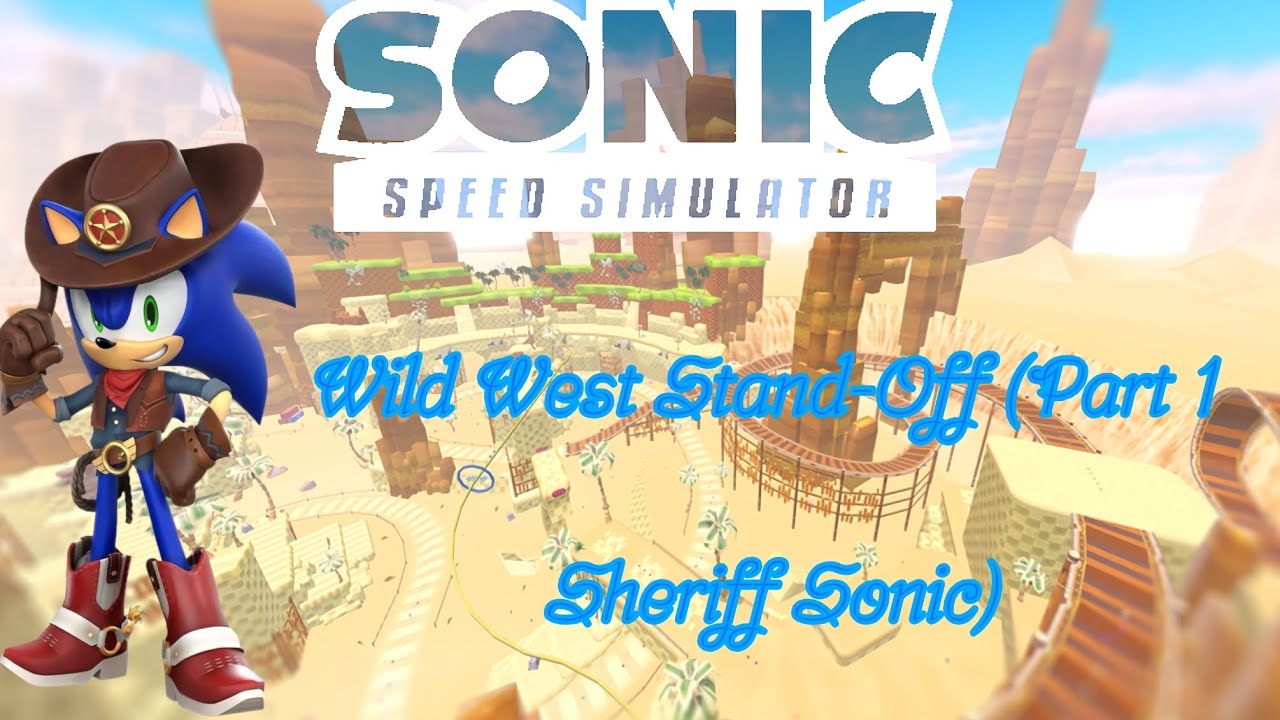Wild West Stand Off (Part 1 - Sheriff Sonic) || Sonic Speed Simulator ...