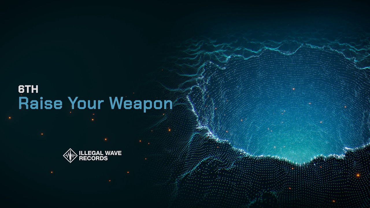 6th - Raise Your Weapon - YouTube
