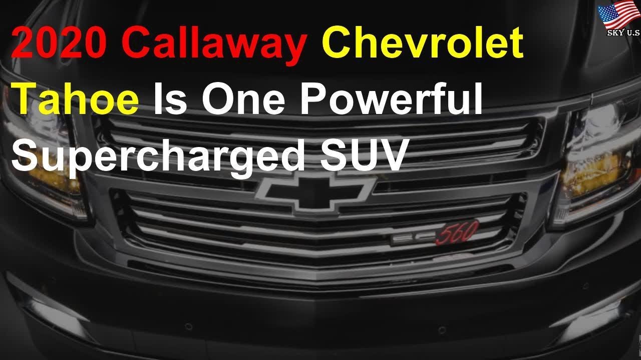 2020 Callaway Chevrolet Tahoe is one powerful supercharged SUV - YouTube