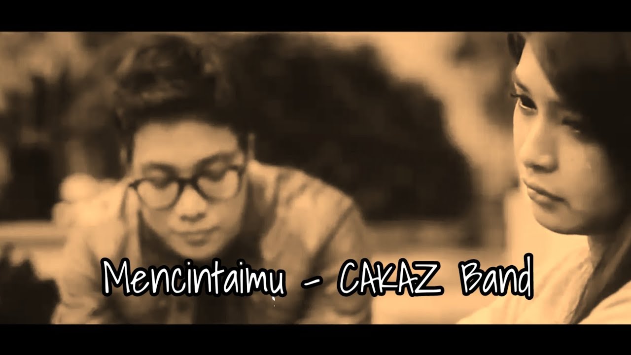 Mencintaimu - CAKAZ Band Official Lyric Music - YouTube