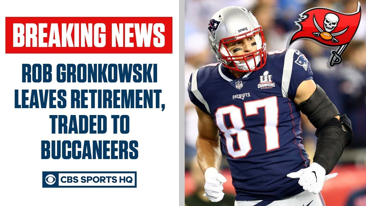 BREAKING: Rob Gronkowski comes out of retirement, TRADED to Tampa Bay ...