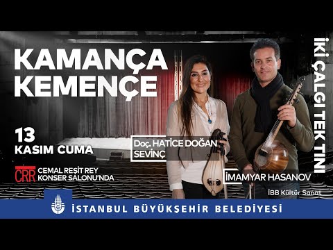 Azerbaycan Kamançası ile Türk Kemençesi 13 Kasım'da Cemal Reşit Rey Konser Salonu'nda