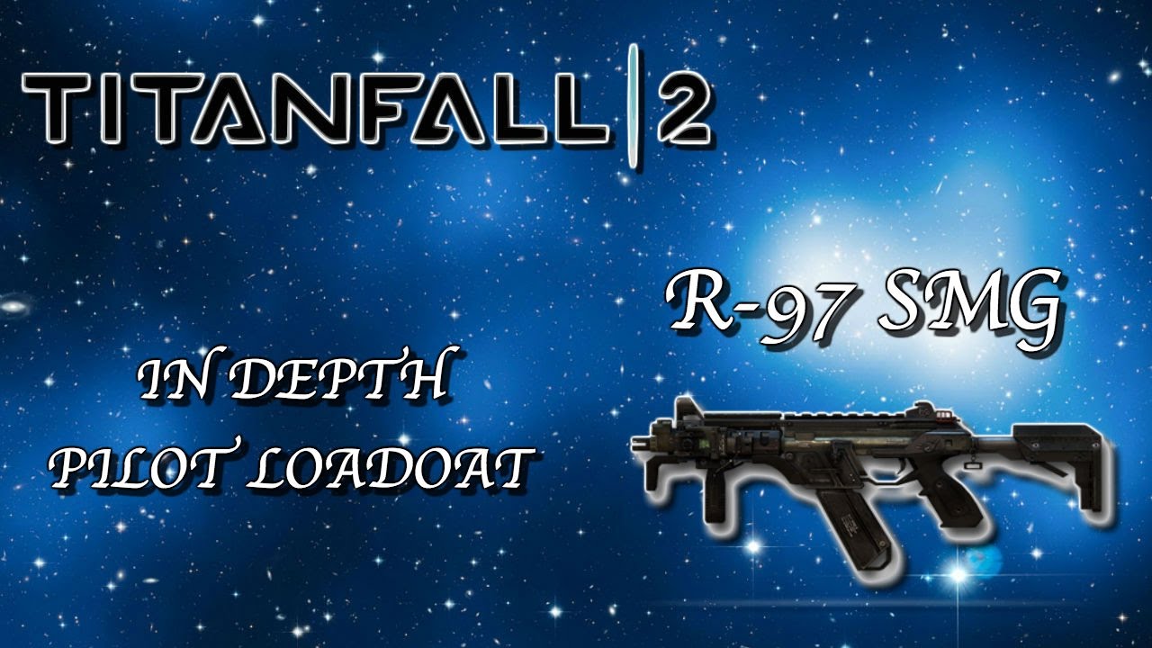 TITANFALL 2 BEST PILOT AND TITAN LOADOUT!! - R-97 SMG AND TONE TITAN ...