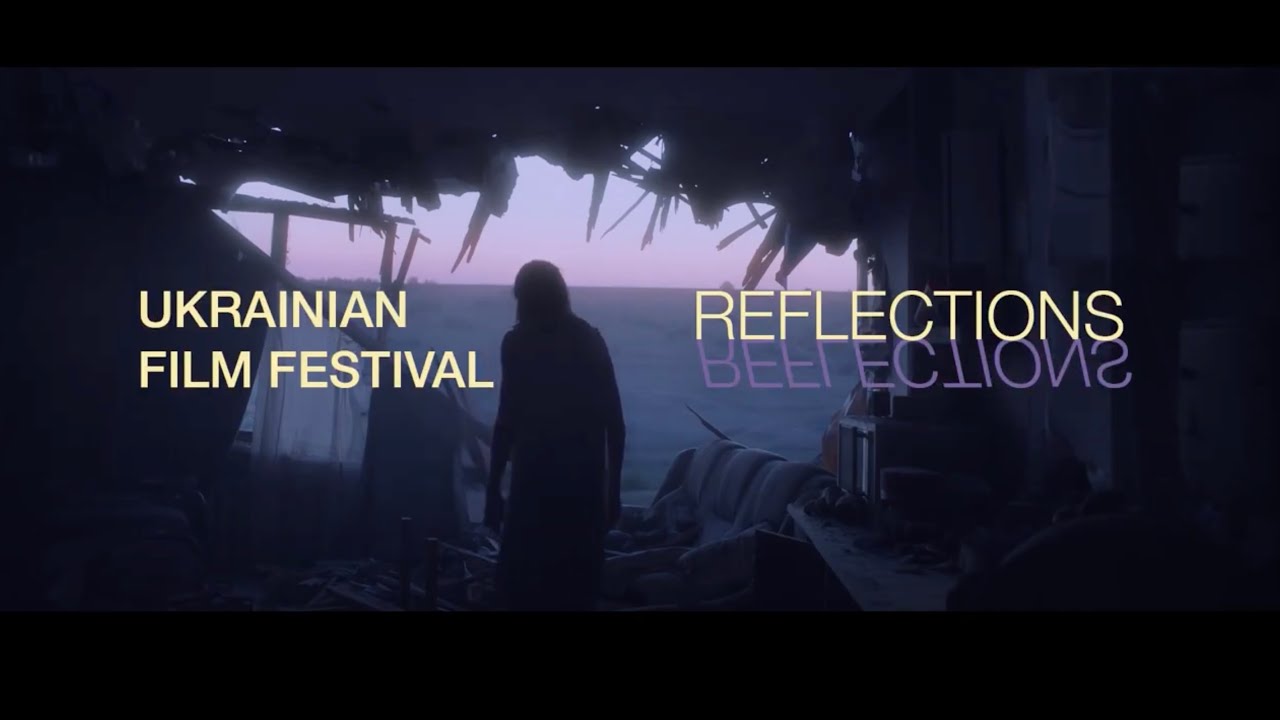 UIL Ukrainian Film Festival 2024: Reflections. Trailer. 19-22 September 2024. - YouTube