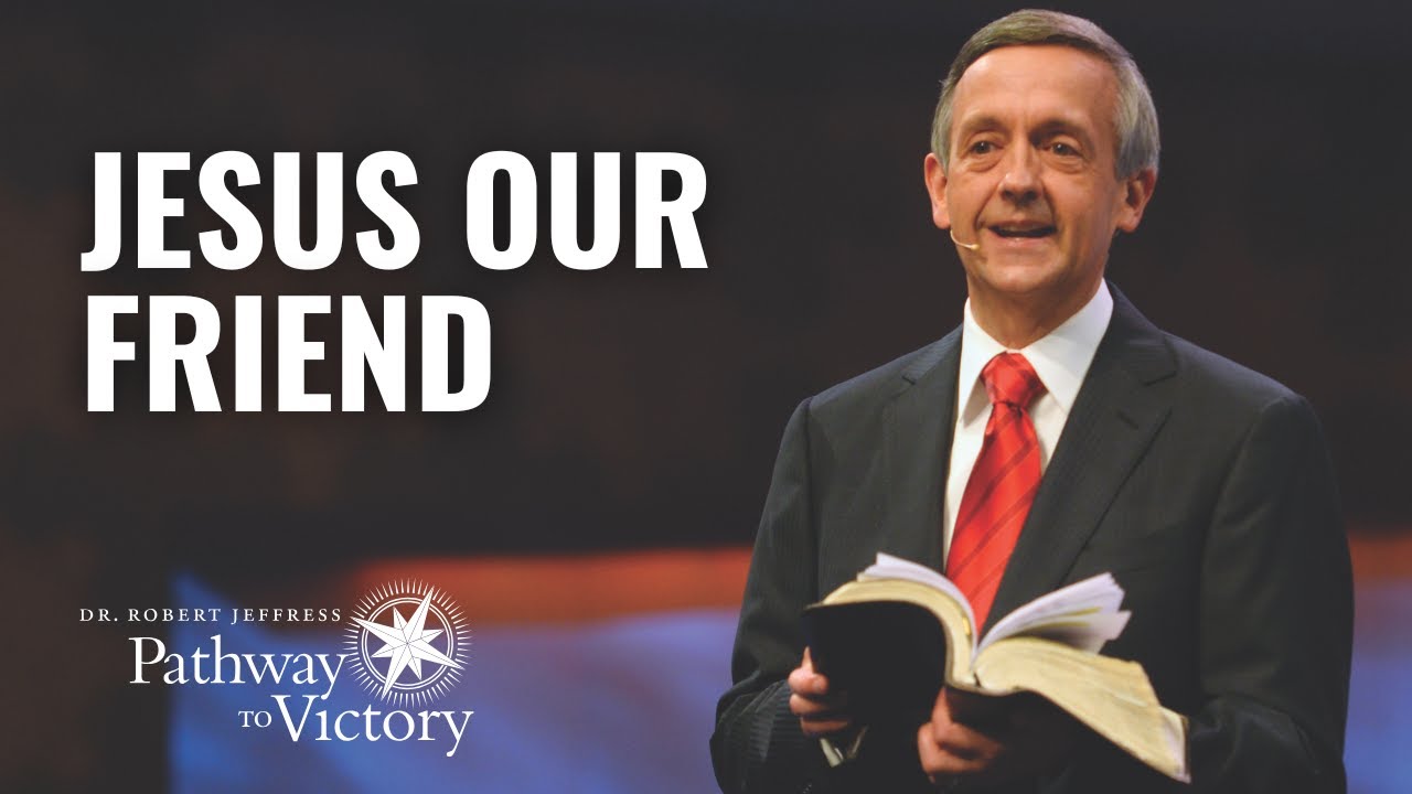 Jesus Our Friend | Pathway To Victory with Dr. Robert Jeffress - YouTube