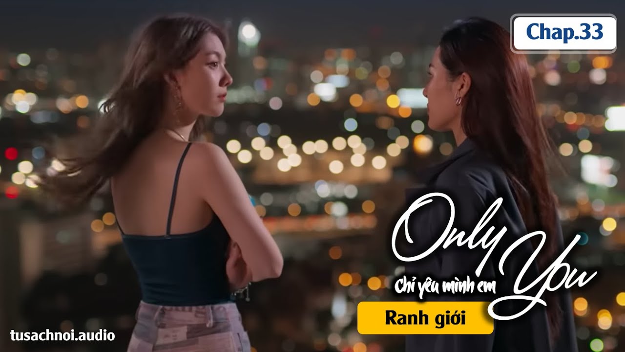 Only You Series เพียงเธอ | Chỉ yêu mình em - Chap 33 [Hiện đại - Girls ...