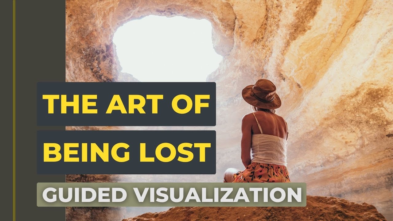 The Art of Being Lost (Guided Visualization) - YouTube